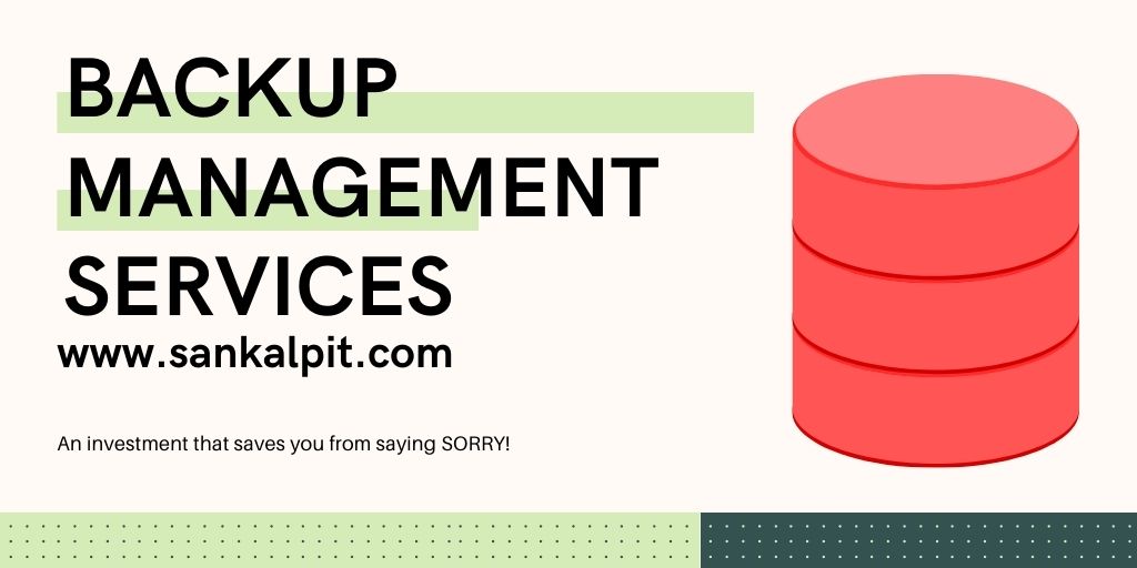 Backup Management: Consultation, Monitoring, Management Services Backup Management: Consultation, Monitoring, Management Services